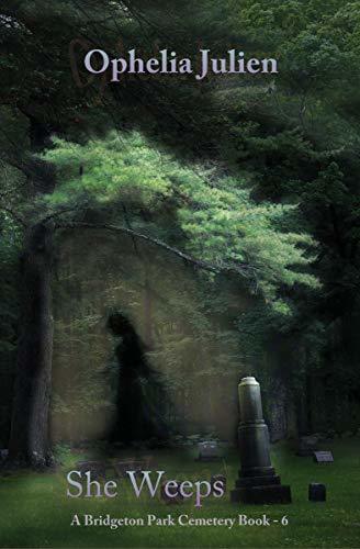 She Weeps: #6 (A Bridgeton Park Cemetery) by Ophelia Julien | Goodreads