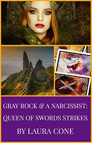 Gray Rock & a Narcissist: Queen of Swords Strikes by Laura Cone | Goodreads