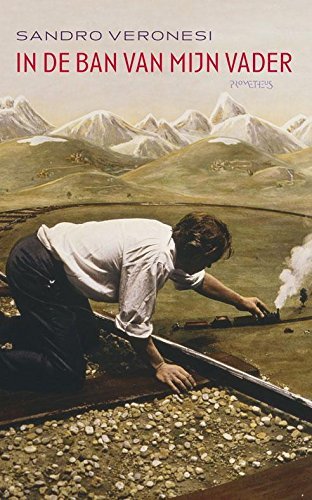 In de ban van mijn vader (Dutch Edition) by Sandro Veronesi | Goodreads