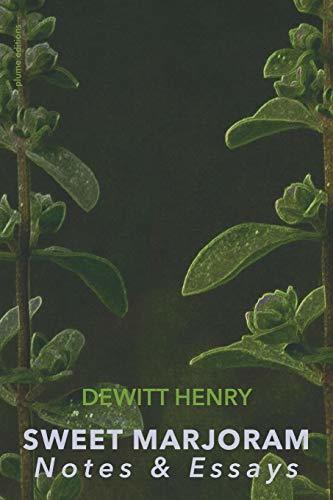 Sweet Marjoram: Notes & Essays by Dewitt Henry | Goodreads