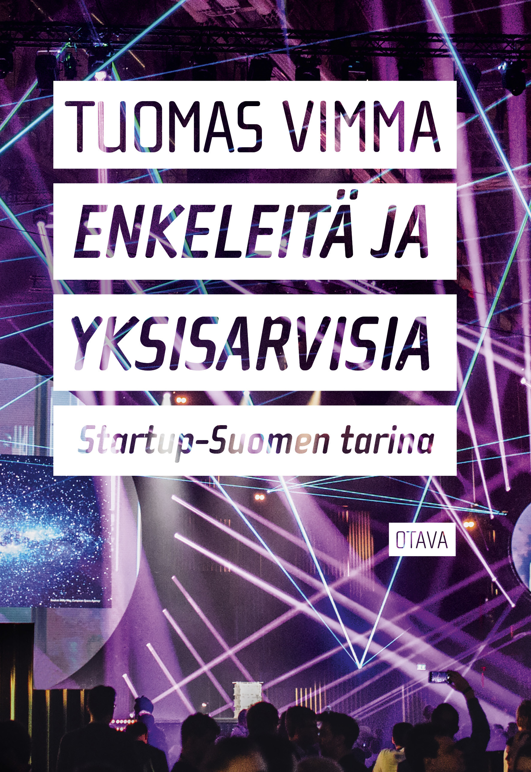 Enkeleitä ja yksisarvisia – Startup-Suomen tarina by Tuomas Vimma ...