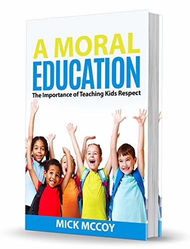 A Moral Education:: The Importance of Teaching Kids Respect by Mick ...