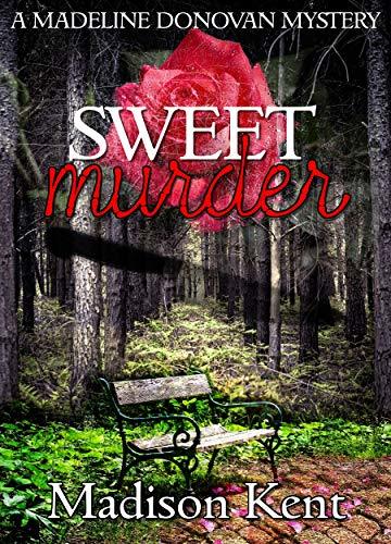 Sweet Murder (Madeline Donovan Mysteries #8) by Madison Kent | Goodreads