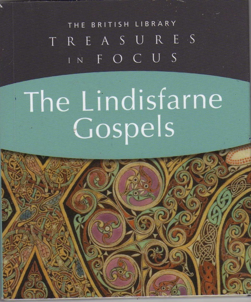 The Lindisfarne Gospels: Treasures in Focus by Michelle P. Brown ...