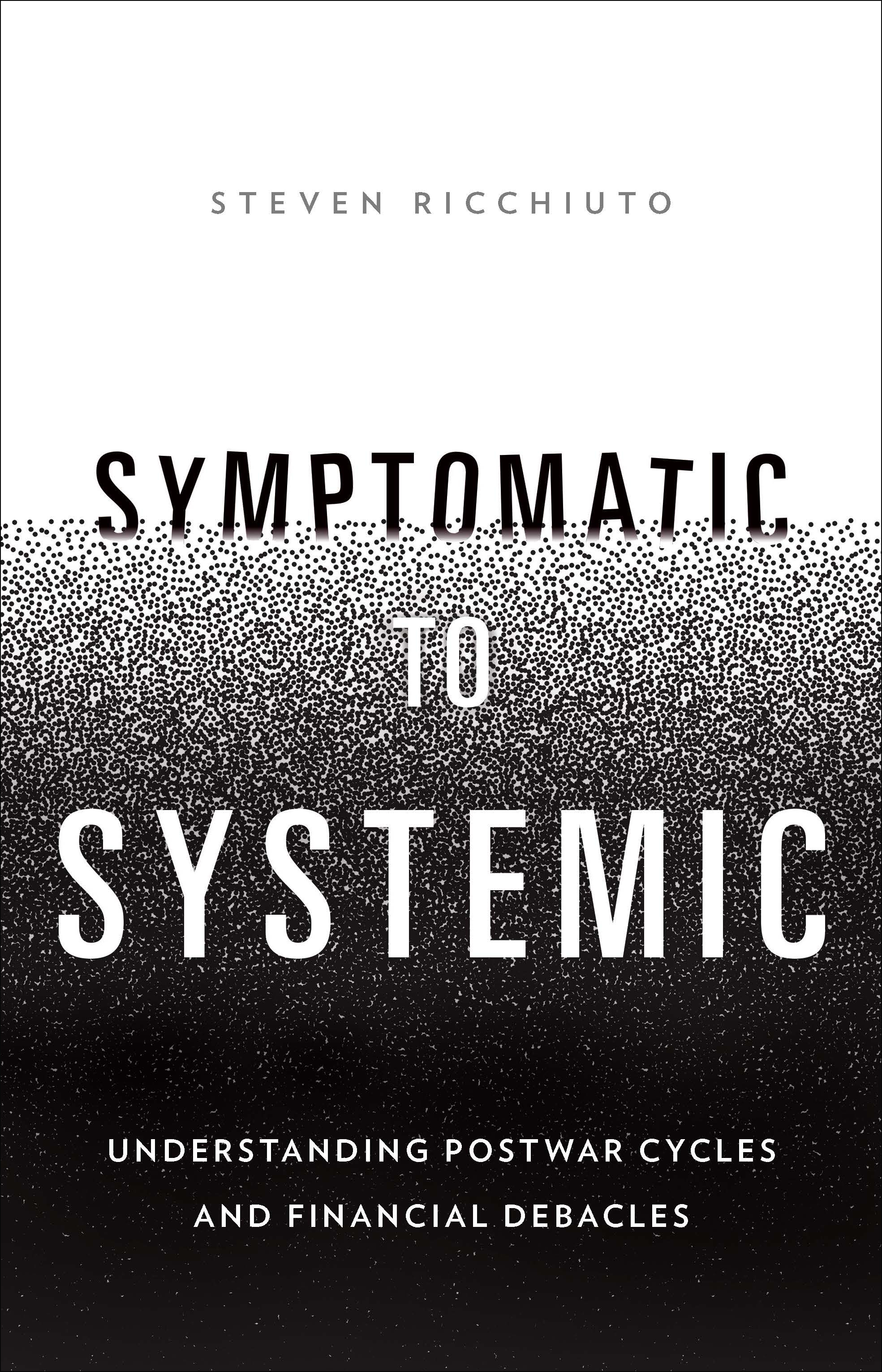 Symptomatic to Systemic: Understanding Postwar Cycles and Financial ...