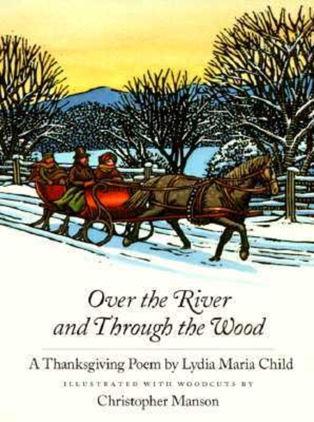Over the River and Through the Wood: A Thanksgiving Poem by Lydia Maria ...