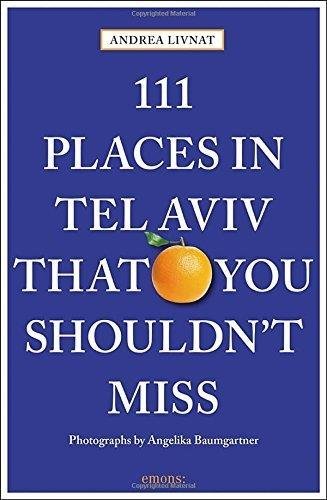 111 Places in Tel Aviv That You Shouldn't Miss by Andrea Livnat | Goodreads