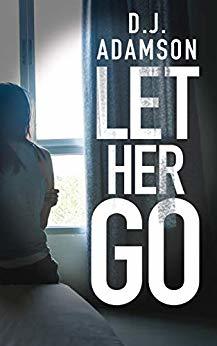 Let Her Go (Lillian Dove, #3) by D.J. Adamson | Goodreads
