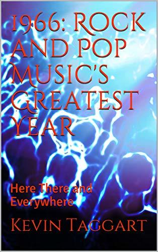1966: Rock and Pop Music's Greatest Year: Here There and Everywhere by ...