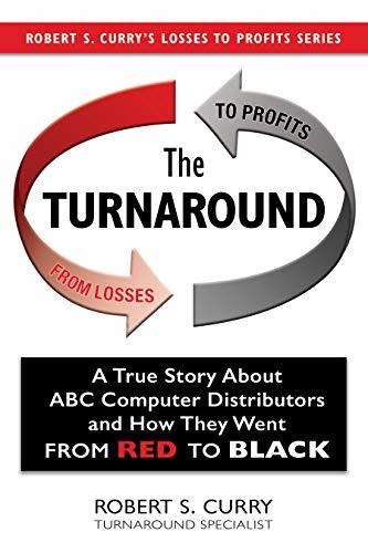 The Turnaround: A True Story of How to Go from Red to Black ($48 ...