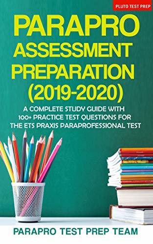 ParaPro Assessment Preparation (2019-2020): A Complete Study Guide with ...