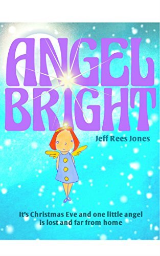 Angel Bright: It's Christmas Eve and one little angel is lost and far ...