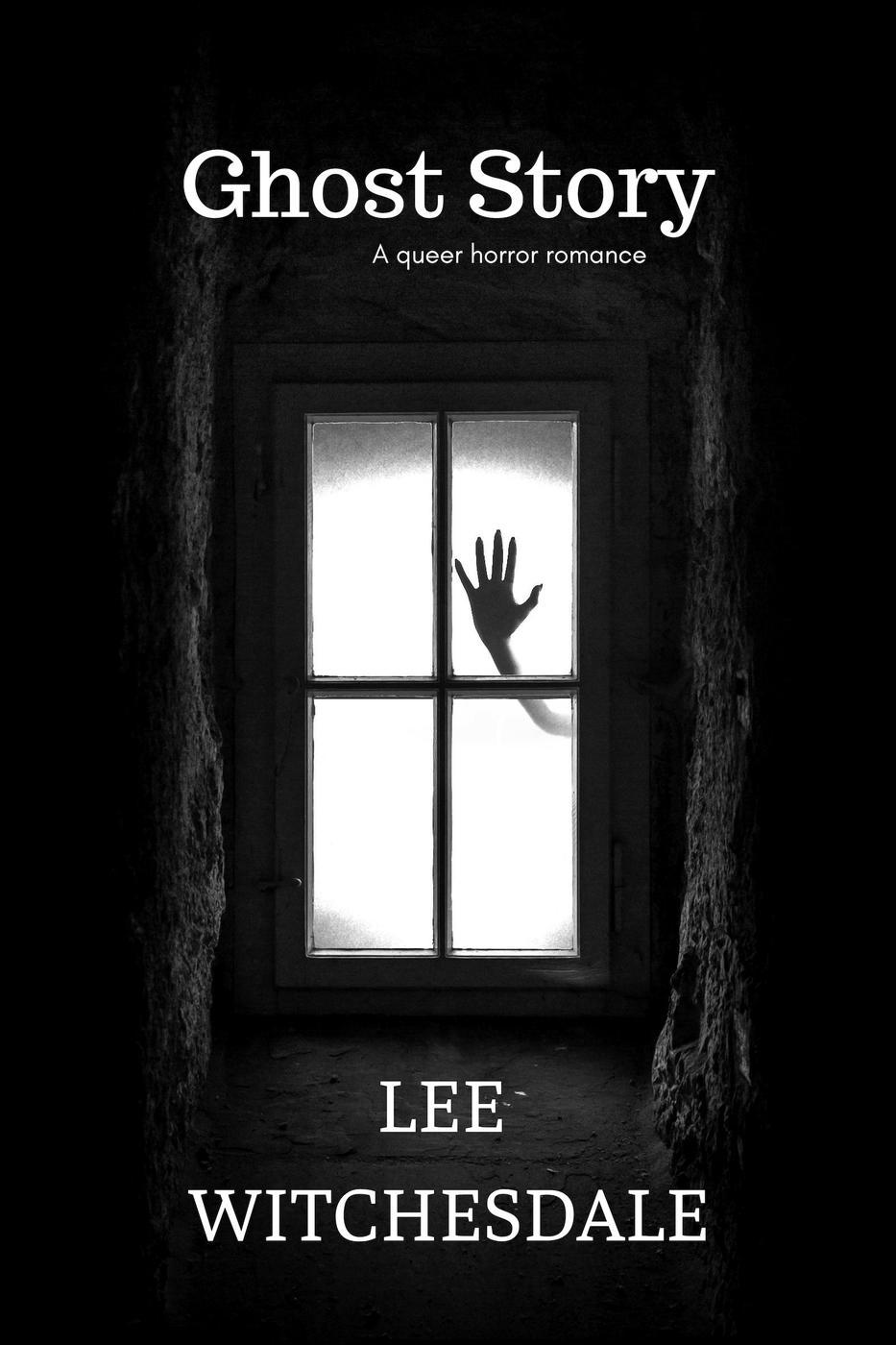 Ghost Story: A queer horror romance by Lee Witchesdale | Goodreads