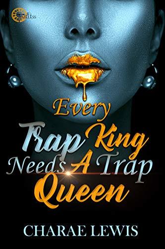 Every Trap King Needs A Trap Queen by Charae Lewis | Goodreads