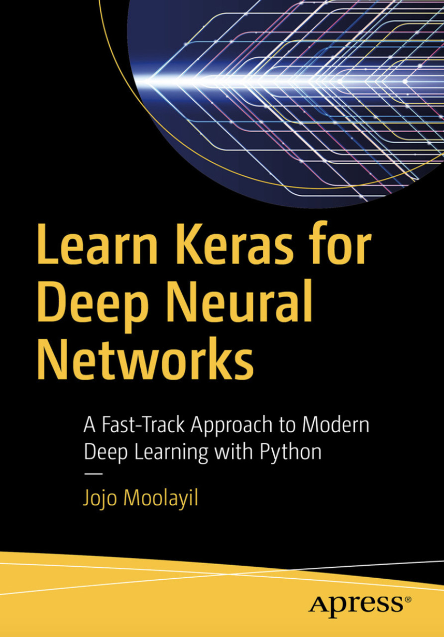 Learn Keras for Deep Neural Networks by Jojo Moolayil | Goodreads