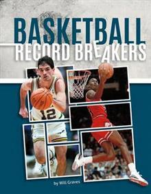 Basketball Record Breakers (Record Breakers) by Will Graves | Goodreads