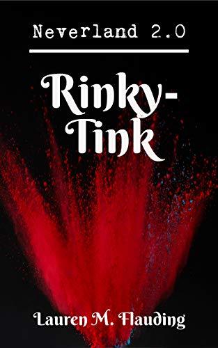 Neverland 2.0: Rinky-Tink by Lauren M. Flauding | Goodreads