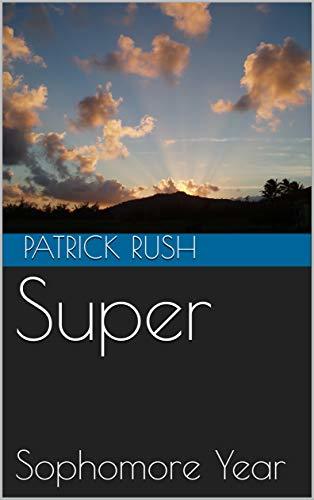 Super: Sophomore Year (Hidden Heroes Book 2) by Patrick Rush | Goodreads