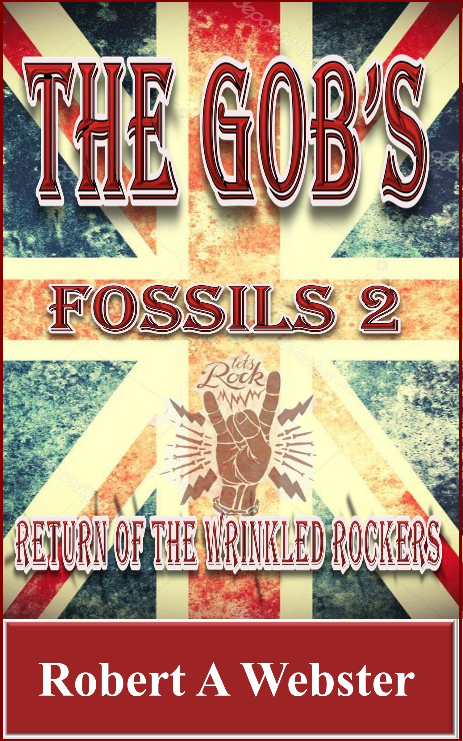 The Gobs-Return of the Wrinkled Rockers by Robert A. Webster | Goodreads