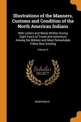 Illustrations of the Manners, Customs and Condition of the North ...