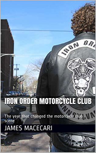 Iron Order Motorcycle Club: The year that changed the motorcycle club ...