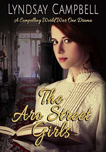 The Aro Street Girls: A Compelling World War One Drama by Lyndsay ...