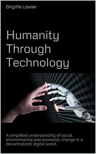 Humanity Through Technology: A simplified understanding of social ...