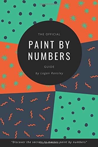 The Official Paint By Numbers Guide: "Master the secrets to Paint By ...