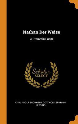 Nathan Der Weise: A Dramatic Poem by Gotthold Ephraim Lessing | Goodreads