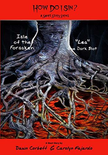 Isle of the Forsaken: "Lea" (How Do I Sin? Book 1) by Dawn Corbett ...