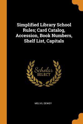 Simplified Library School Rules; Card Catalog, Accession, Book Numbers ...