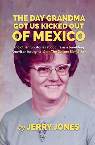 The Day Grandma Got Us Kicked Out of Mexico: and other fun stories ...