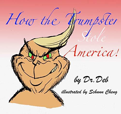 How the Trumpster Stole America! by Dr. Deb | Goodreads