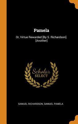 Pamela: Or, Virtue Rewarded by Samuel Richardson | Goodreads