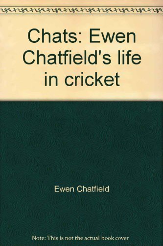 Chats; Ewen Chatfield's Life in Cricket by Lynn McConnell | Goodreads