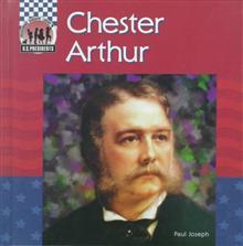 Chester Arthur (United States Presidents) by Paul Joseph | Goodreads