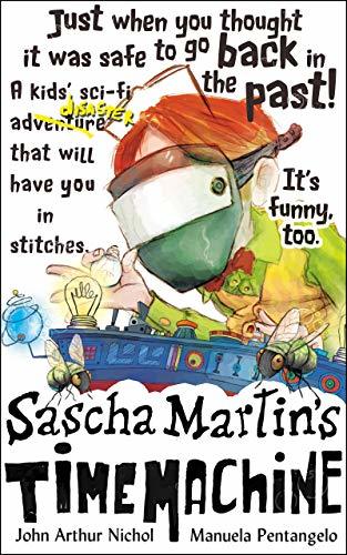 Sascha Martin's Time Machine by John Arthur Nichol | Goodreads