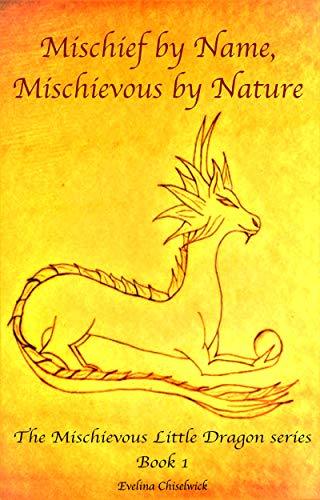 Mischief by Name, Mischievous by Nature by Evelina Chiselwick | Goodreads