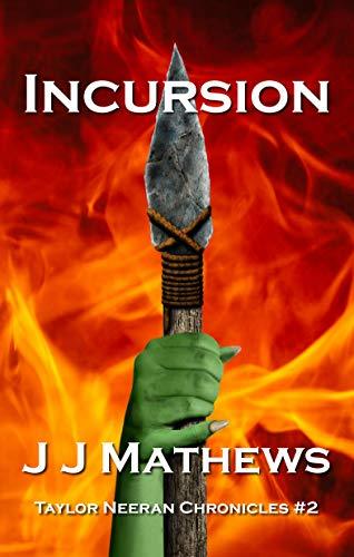 Incursion (Taylor Neeran Chronicles Book 2) by J.J. Mathews | Goodreads