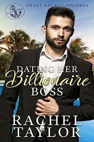Dating Her Billionaire Boss by Rachel Taylor | Goodreads
