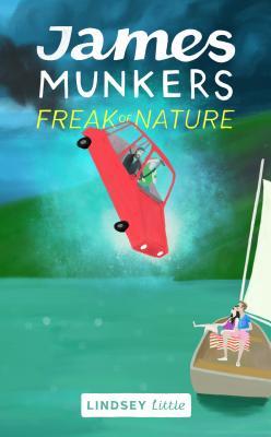 James Munkers: Freak of Nature by Lindsey Little | Goodreads