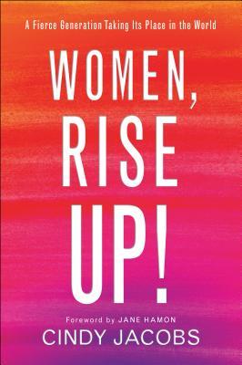 Women, Rise Up!: A Fierce Generation Taking Its Place in the World by ...