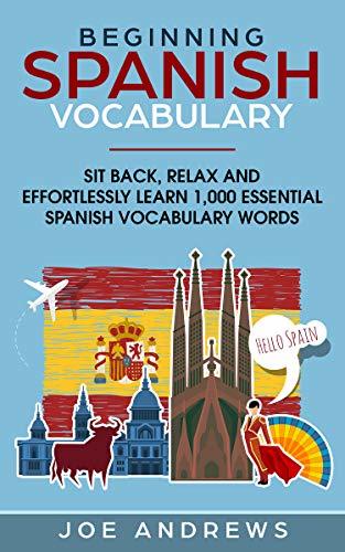 Beginners Spanish Vocabulary: Sit Back, Relax and Effortlessly Learn ...
