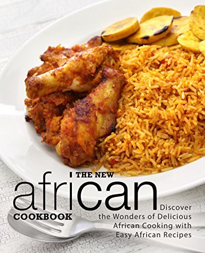 The New African Cookbook: Discover the Wonders of Delicious African ...