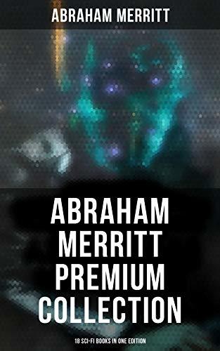 Abraham Merritt Premium Collection by A. Merritt | Goodreads