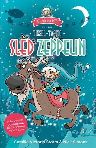 Elma the Elf and the Tinsel-Tastic Sled Zeppelin: A 24 Chapter ...