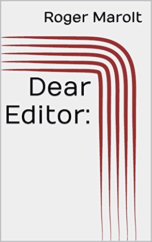 Dear Editor: by Roger Marolt | Goodreads