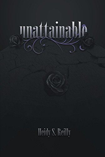 unattainable by Heidy S. Reilly | Goodreads