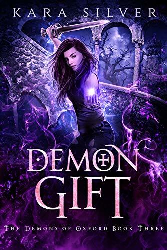 Demon Gift (The Demons of Oxford, #3) by Kara Silver | Goodreads