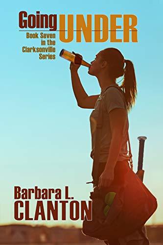 Going Under: Book Seven in the Clarksville series by Barbara L. Clanton ...